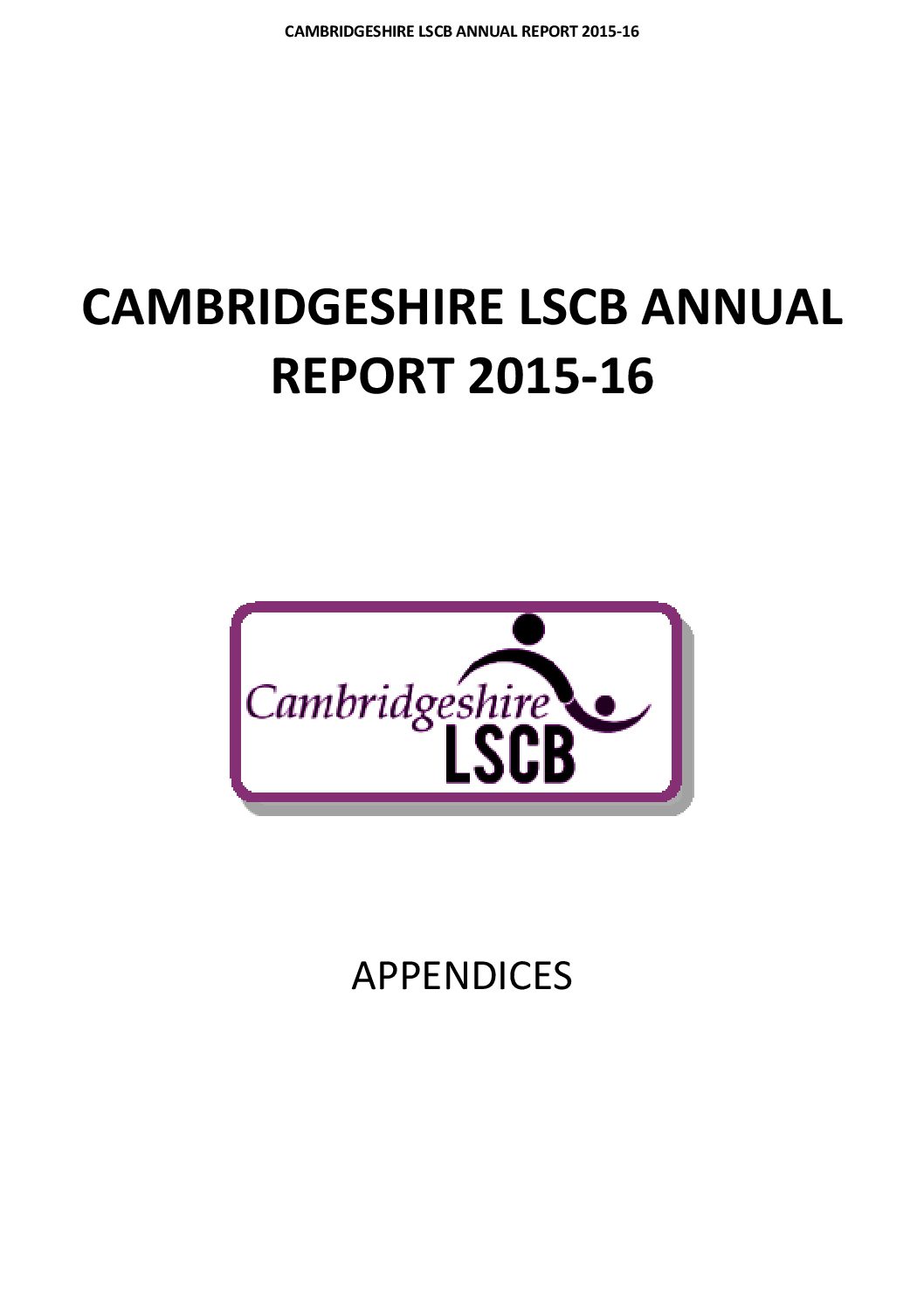 Cambridgeshire LSCB Annual Report 2015/16 – Appendices | Cambridgeshire ... Cambridgeshire LSCB Annual Report 2015/16 – Appendices | Cambridgeshire ...